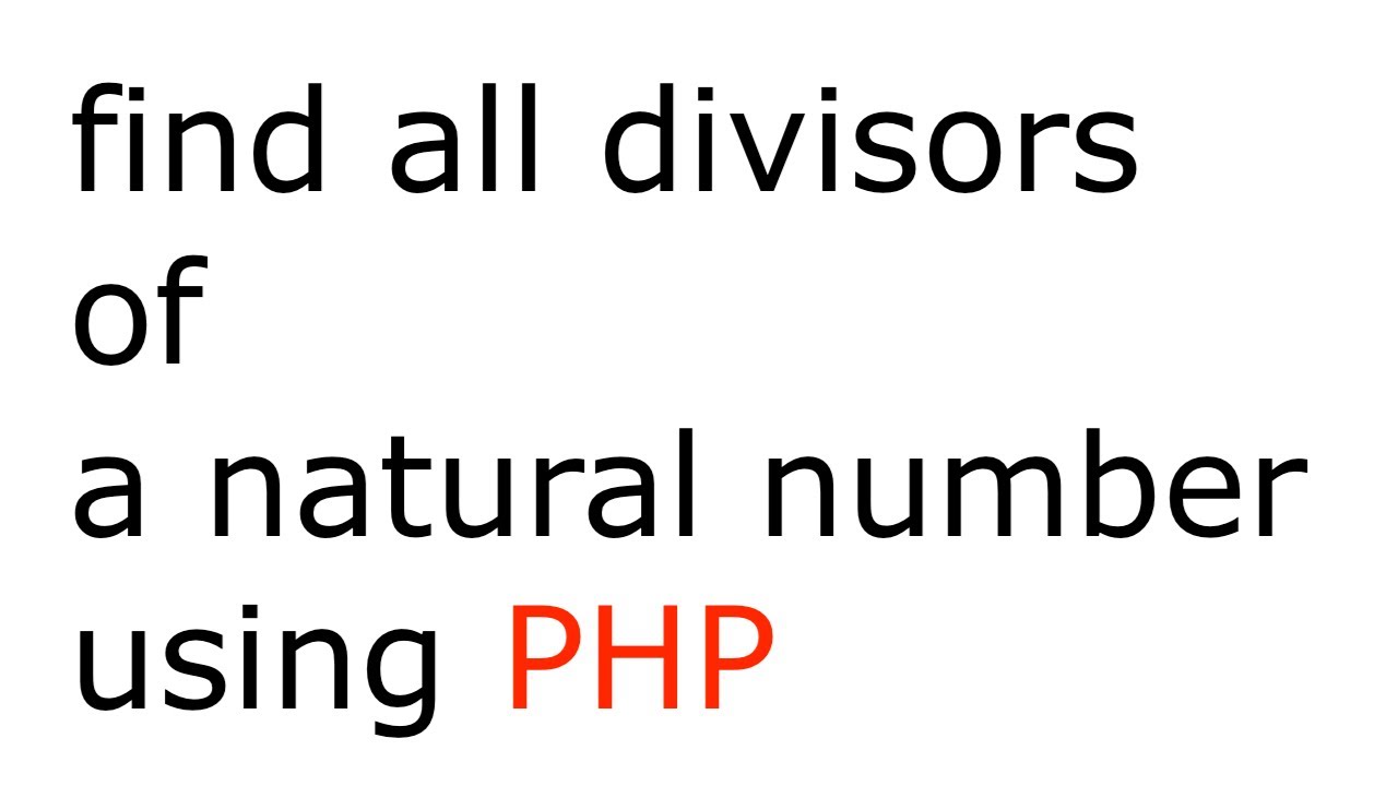 PHP Function That Finds All Divisors Of A Number Is integer For php-function-that-finds-all-divisors-of-a-number-is-integer-for