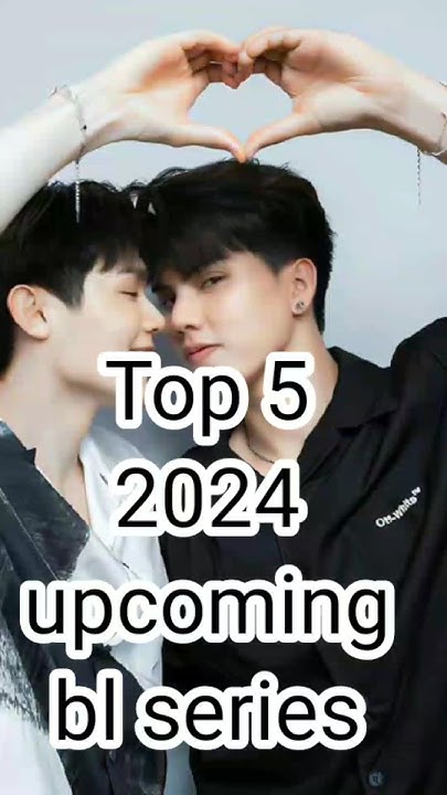 2024 Top 5 upcoming bl series ️#thaiblseries #bldrama #blfan #upcomingbl #youtubeshorts #youtube ...