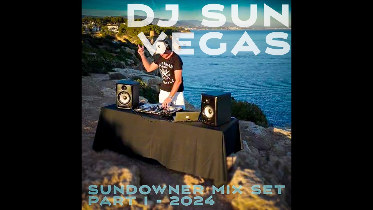 SUNDOWNER MIX SET PART I - 2024 - mixed by DJ SUN VEGAS (Afro ...