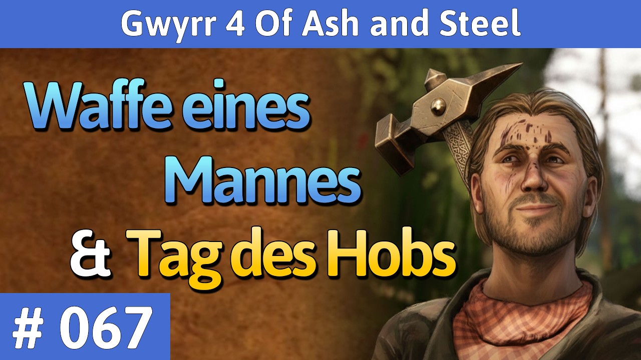 Of Ash and Steel deutsch: Waffe eines Mannes & Tag des Hobs - Let's ...