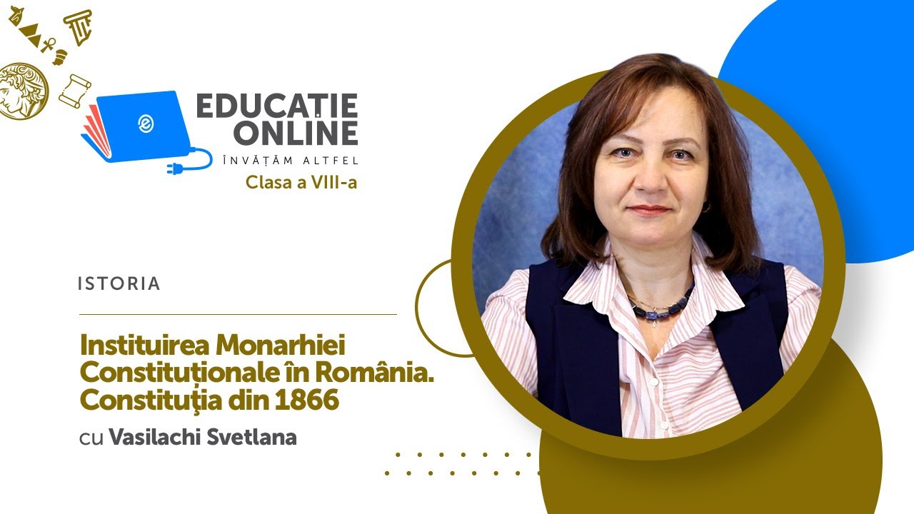 Istoria, Clasa a VIII-a, Instituirea Monarhiei Constituționale în ...