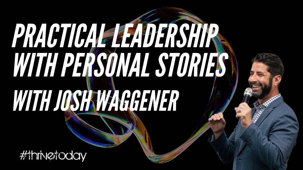 Josh Waggener: Practical Leadership with Personal Stories - YouTube