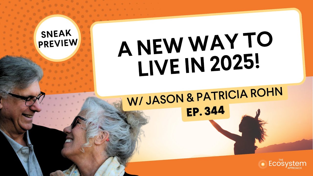 A New Way to Live in 2025! | Sneak Preview EP-344 | The Ecosystem ...