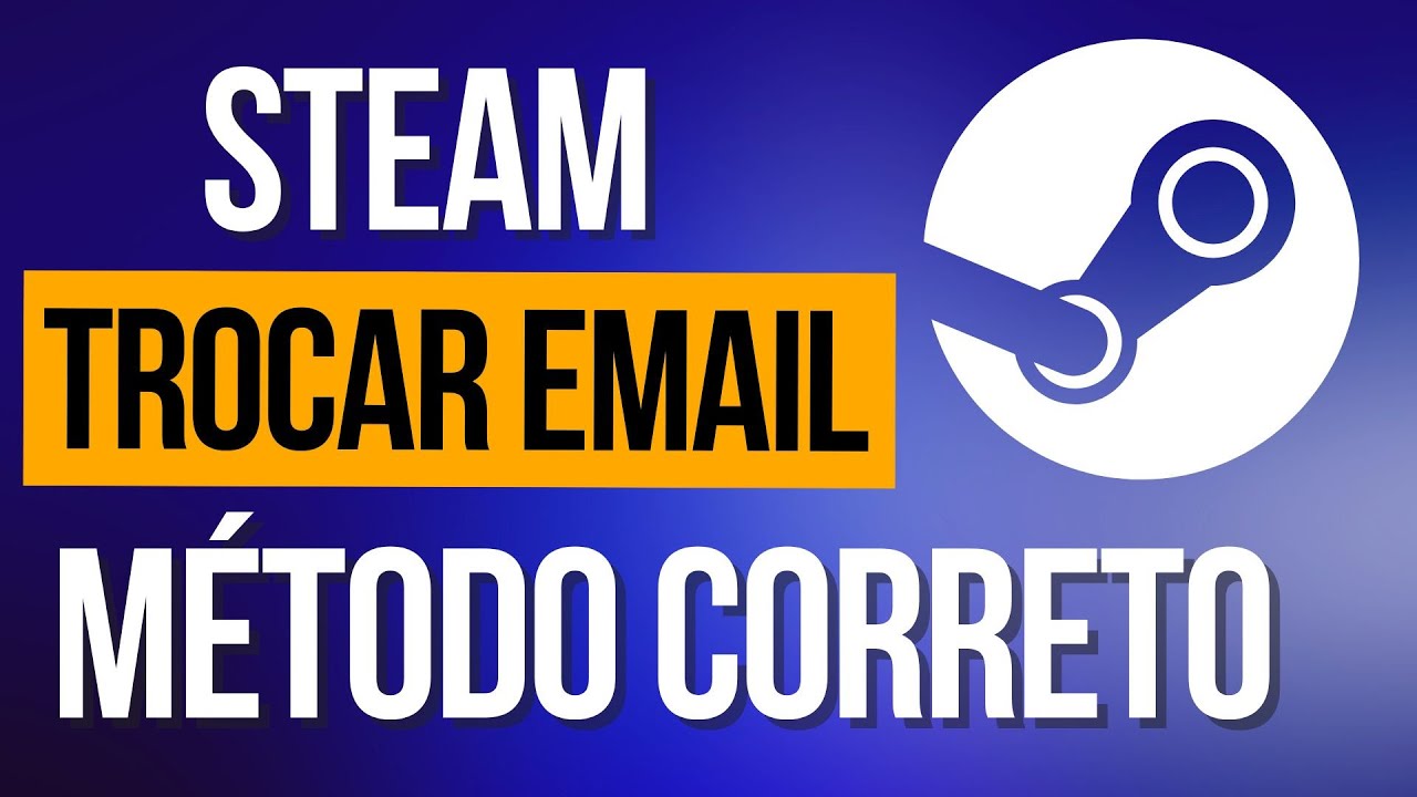 Como Trocar O EMAIL da STEAM em 2022 (Método Correto!) - YouTube