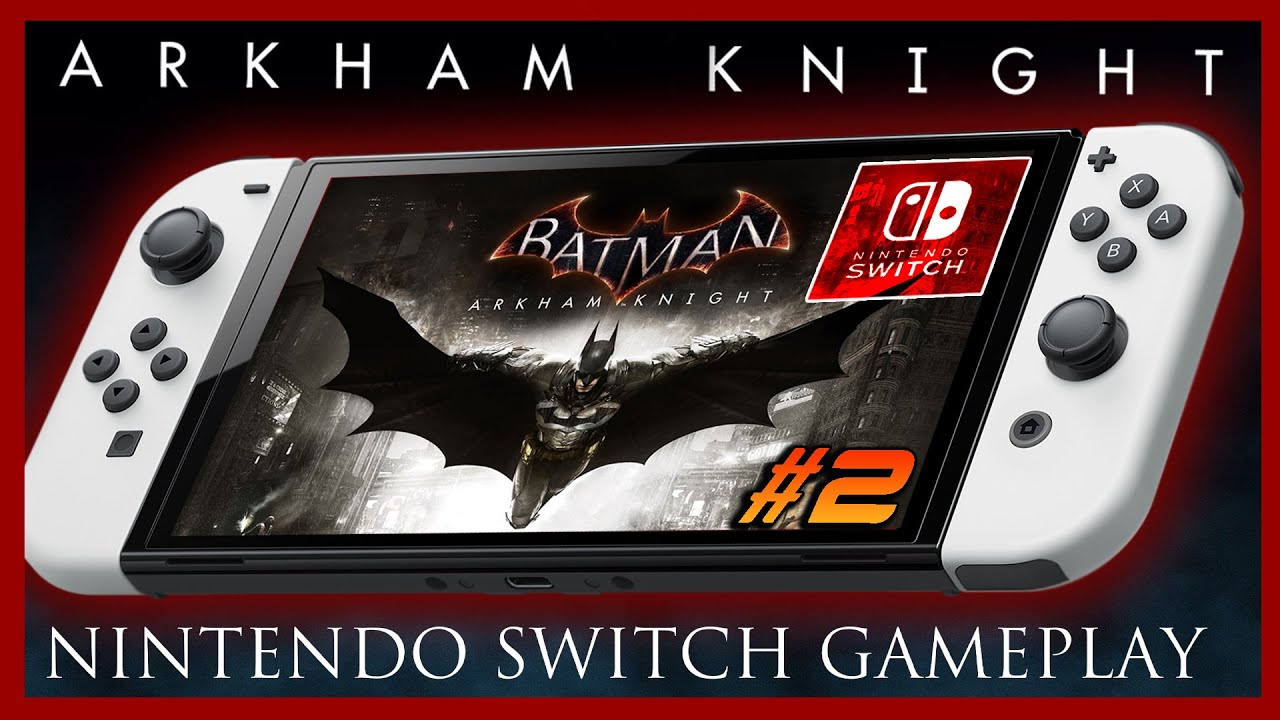 Batman Arkham Knight Update Nintendo Switch! #3 - YouTube