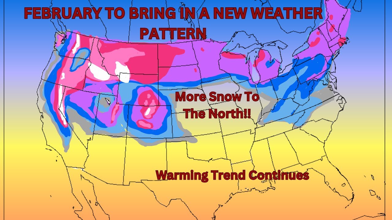 February To Bring In A New Weather Pattern! More Snow To The North ...