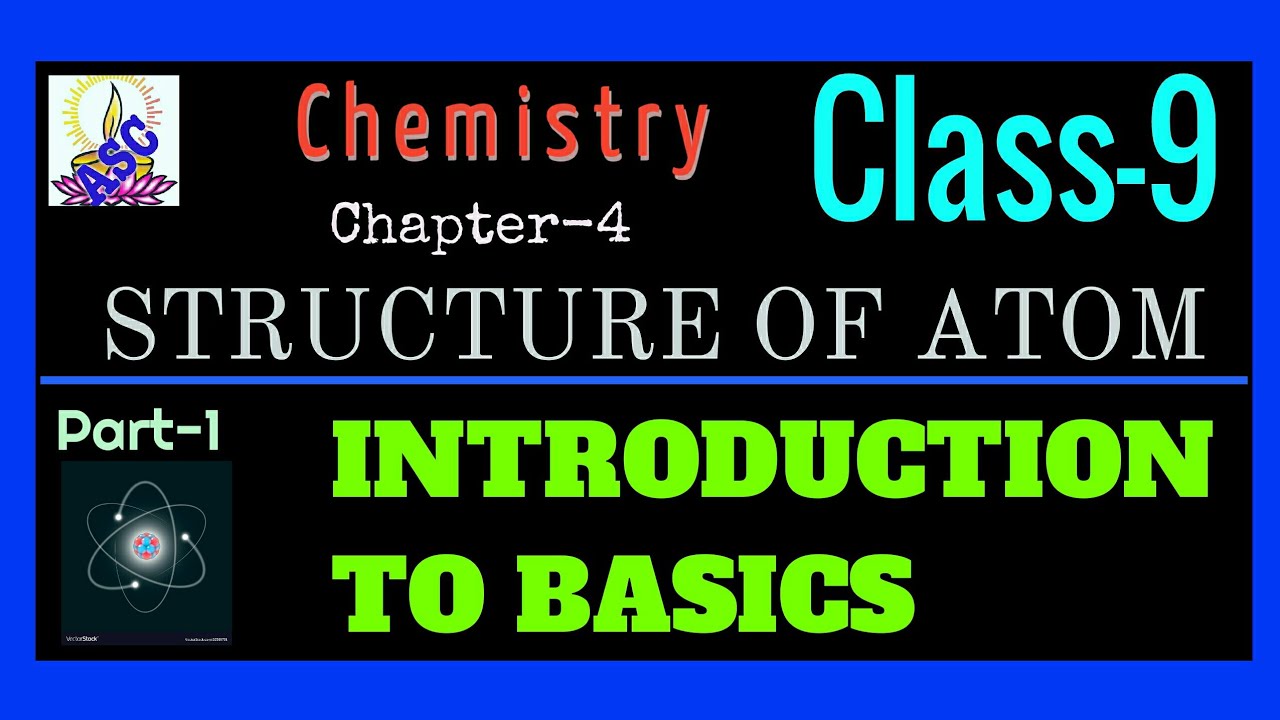 STRUCTURE OF ATOM || class-9 , part-1 || INTRODUCTION || Chemistry ...