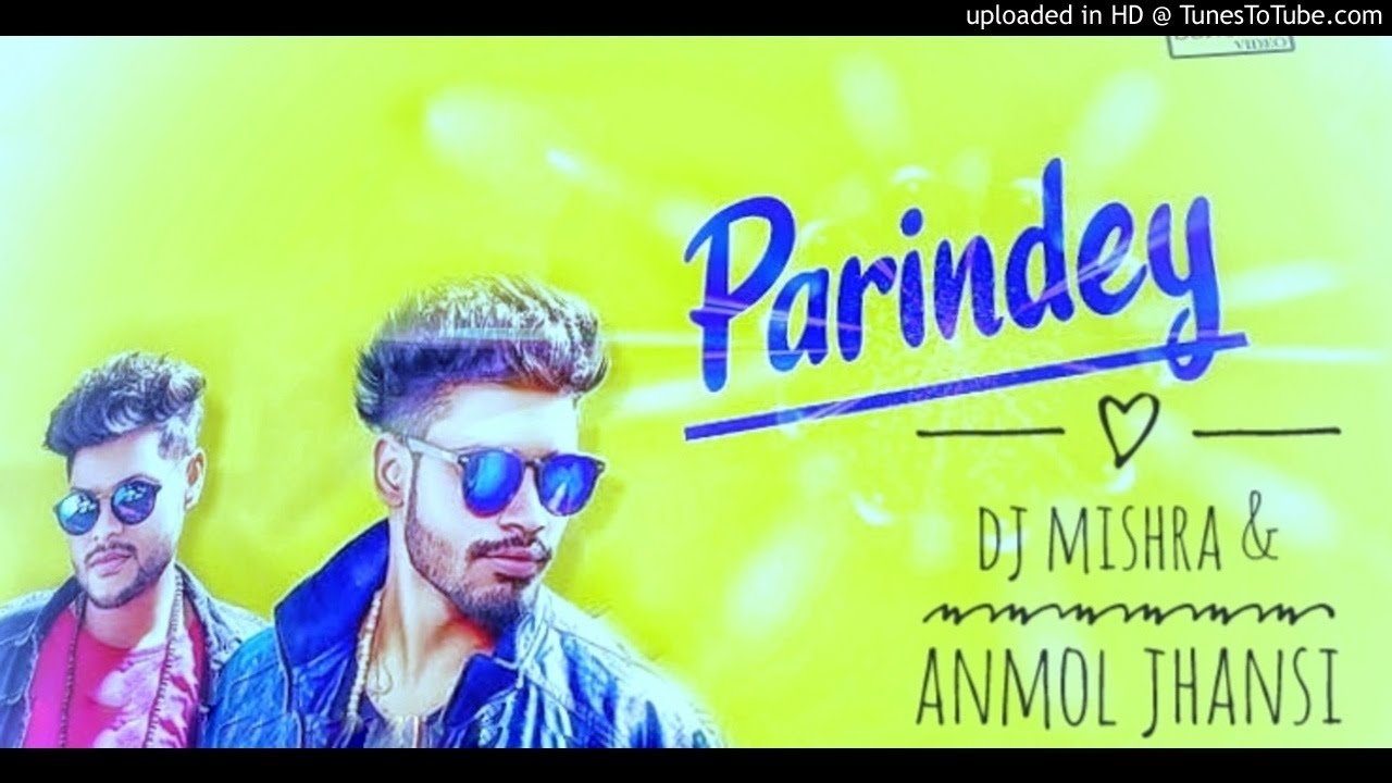PARINDEY Dj Mishra & Anmol jhansi - YouTube