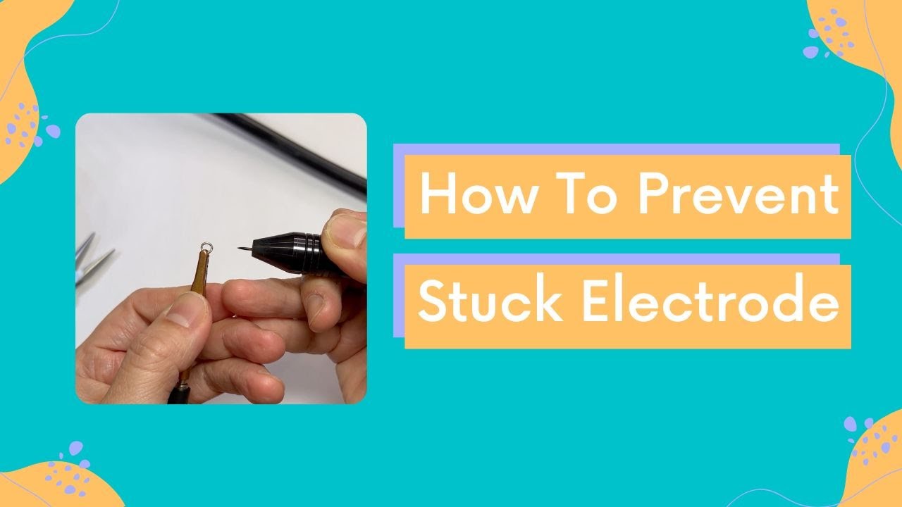How To Prevent Stuck Electrode - Permanent Jewelry Welding - Orion ...