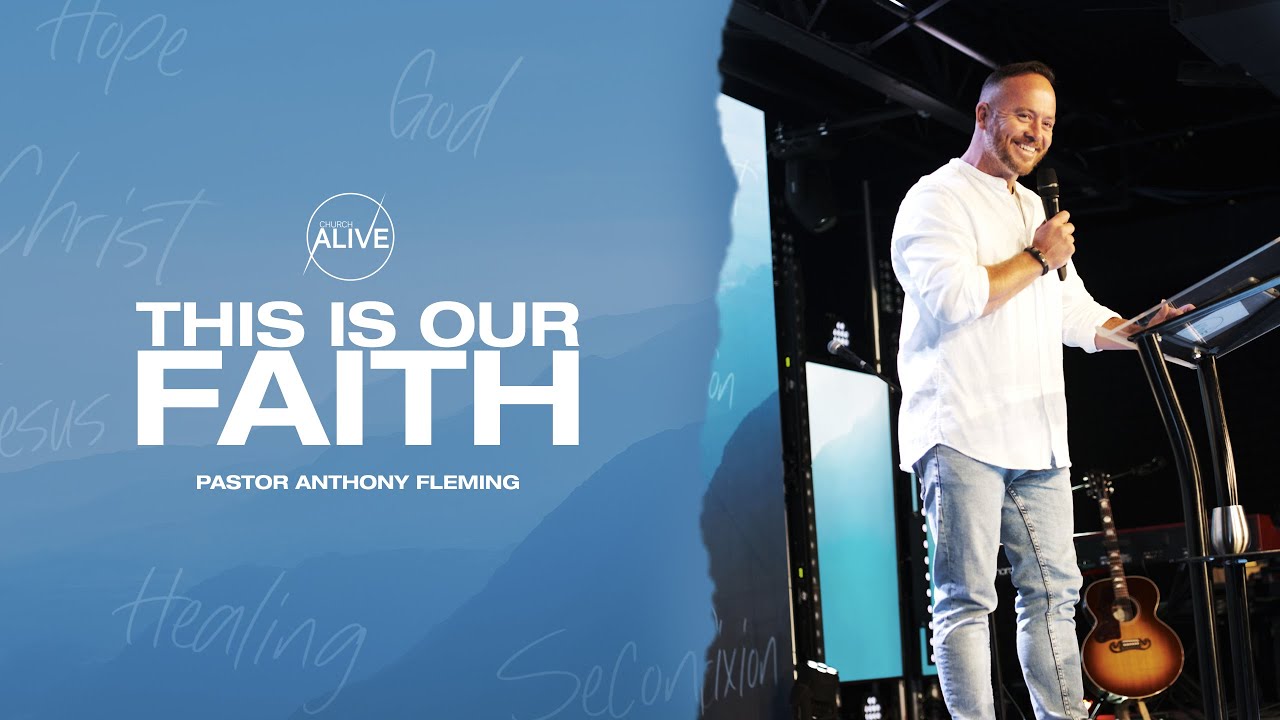 This is Our Faith | Week 3 | Pastor Anthony Fleming | Church Alive ...