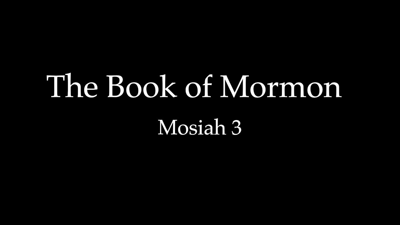 The Book of Mormon: Mosiah 3 - YouTube