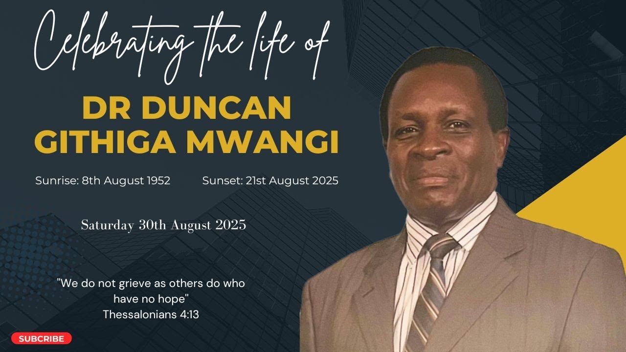 Celebrating the life of Dr.Duncan Githiga Mwangi. - YouTube