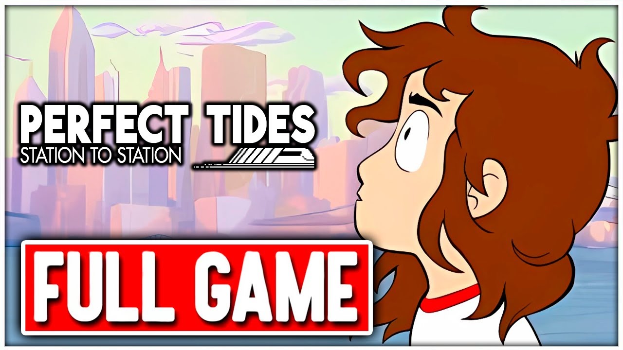 PERFECT TIDES: STATION TO STATION Gameplay Walkthrough FULL GAME No ...