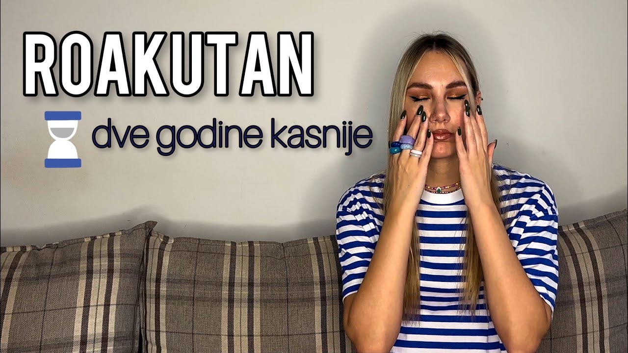 ROAKUTAN ISKUSTVO - Dve godine nakon terapije - YouTube