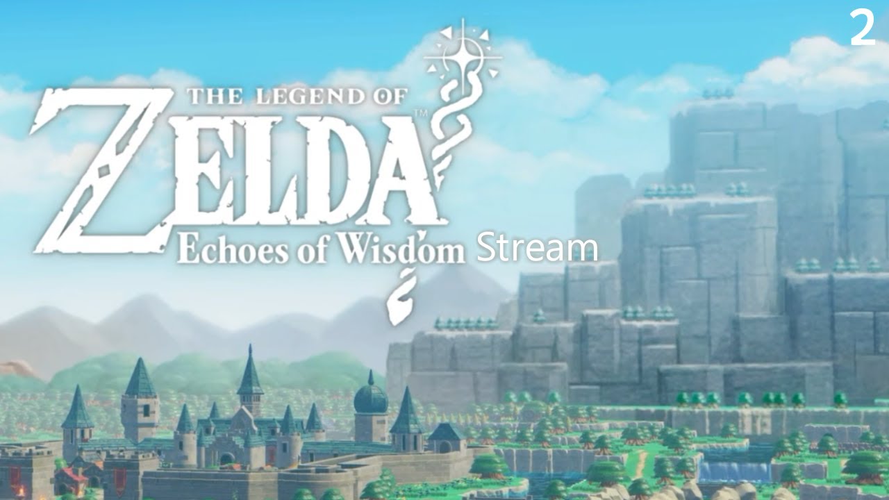 The Legend of Zelda: Echoes of Wisdom Stream - I'm Getting Wise | [Part ...