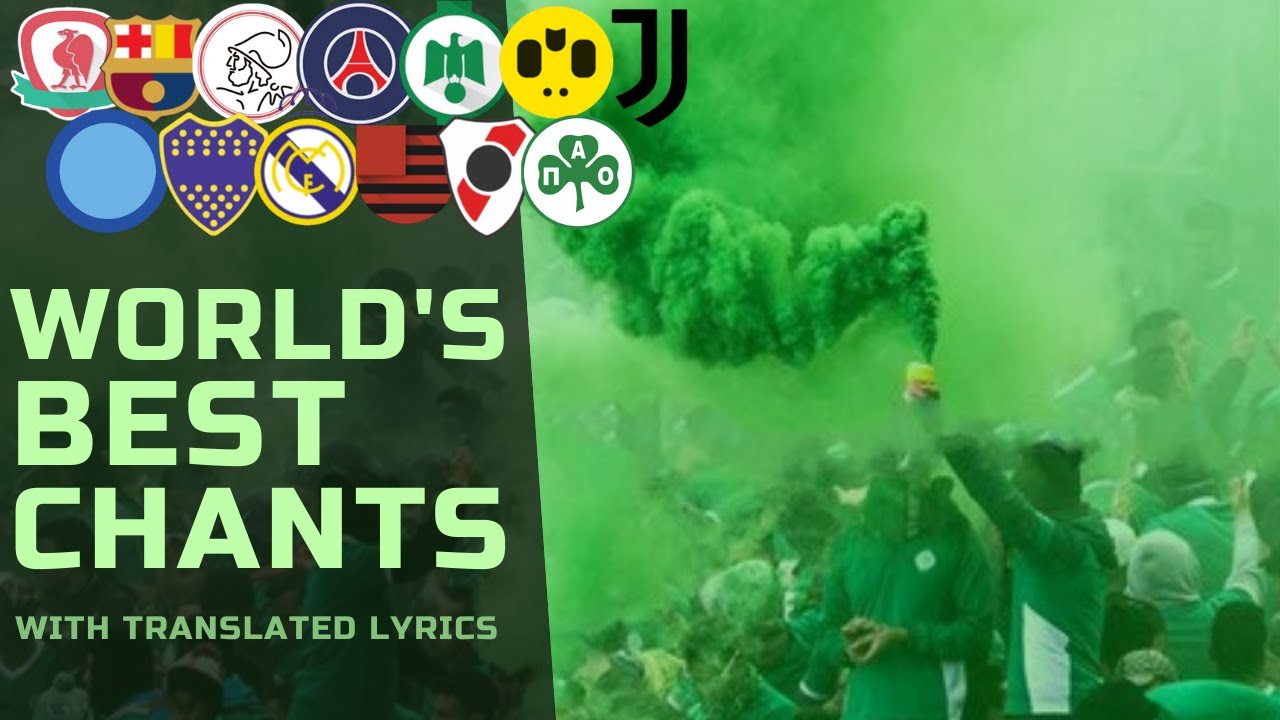 The Most Electrifying Football Chants In The World [WITH TRANSLATED ...