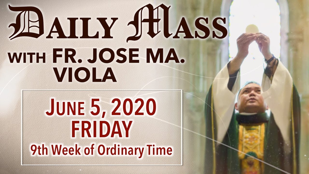 Holy Mass with Fr. Jose Ma. Viola JUNE 05, 2020 FRIDAY - YouTube
