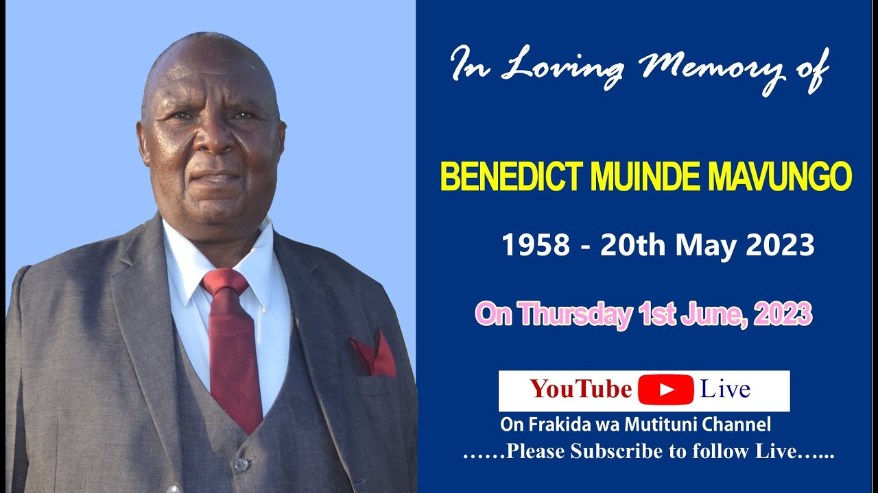 CELEBRATING THE LIFE OF THE LATE BENEDICT MUINDE MAVUNGO - YouTube