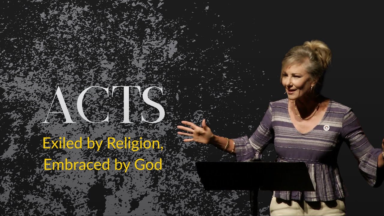 Acts (The Church Gets Messy): Exiled by Religion, Embraced by God - YouTube
