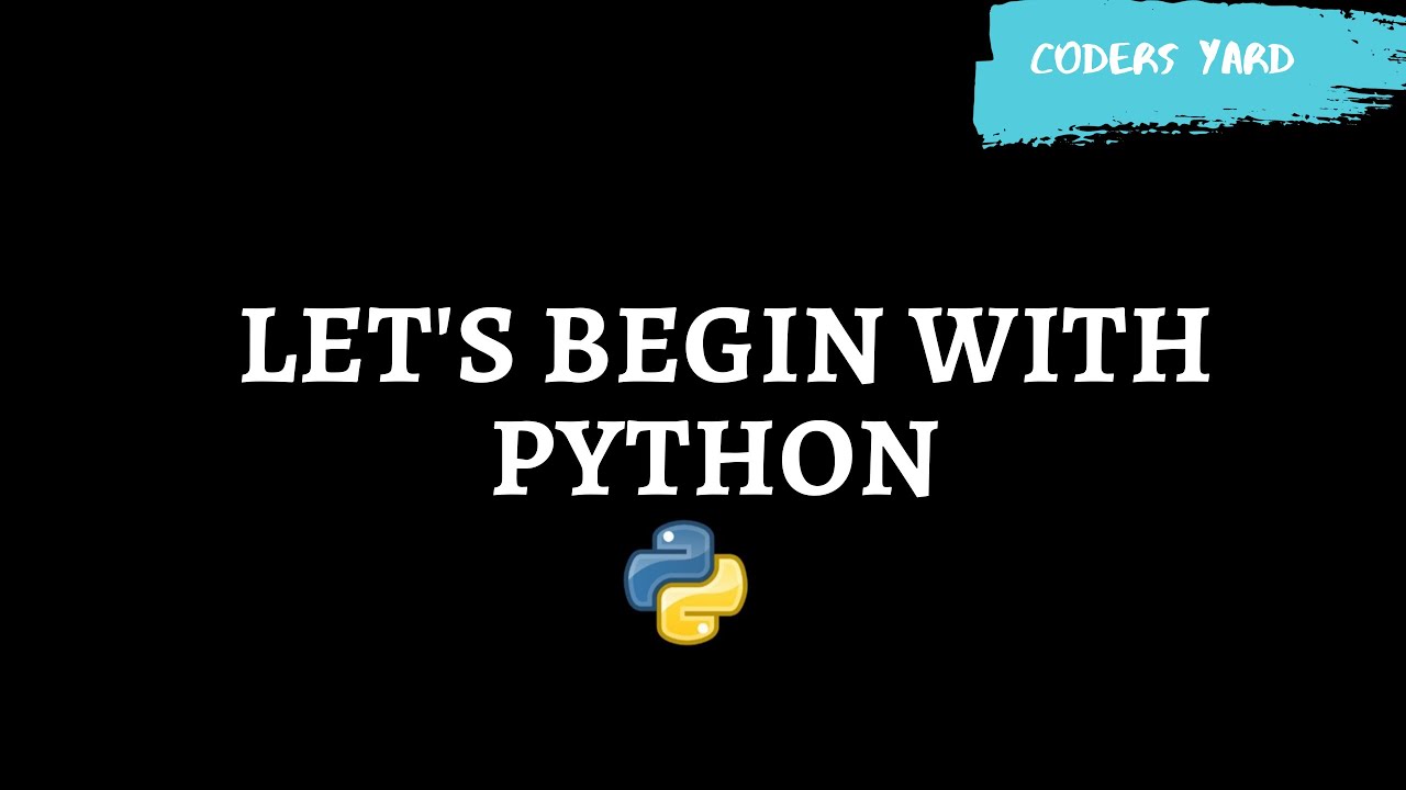 Lets Start With Python Python Tutorials Coders Yard Youtube 3174