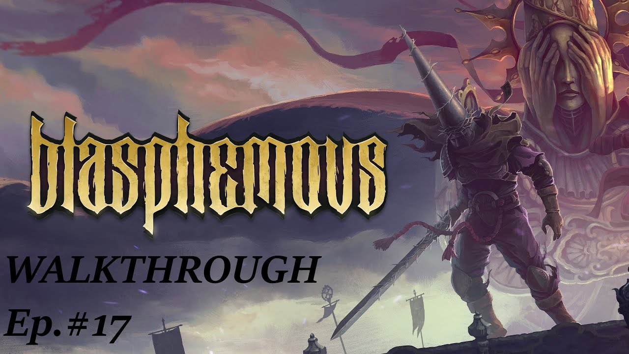 Blasphemous Walkthrough Ep.#17 FINAL EPISODE - YouTube