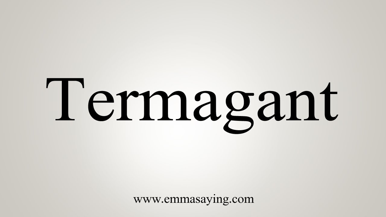 How To Say Termagant - YouTube