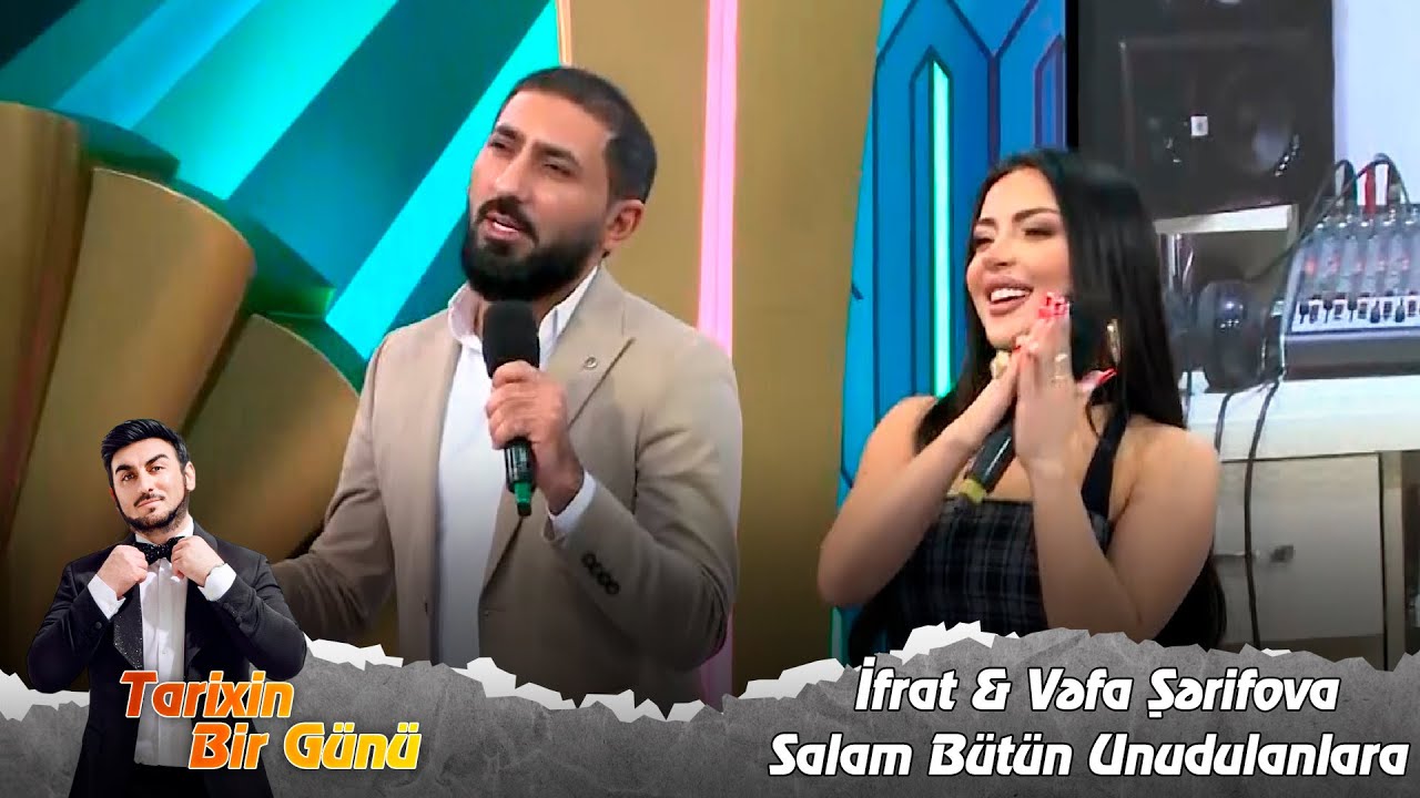İfrat ft Vəfa Şərifova - Salam Bütün Unudulanlara (Tarixin Bir Günü) 05 ...