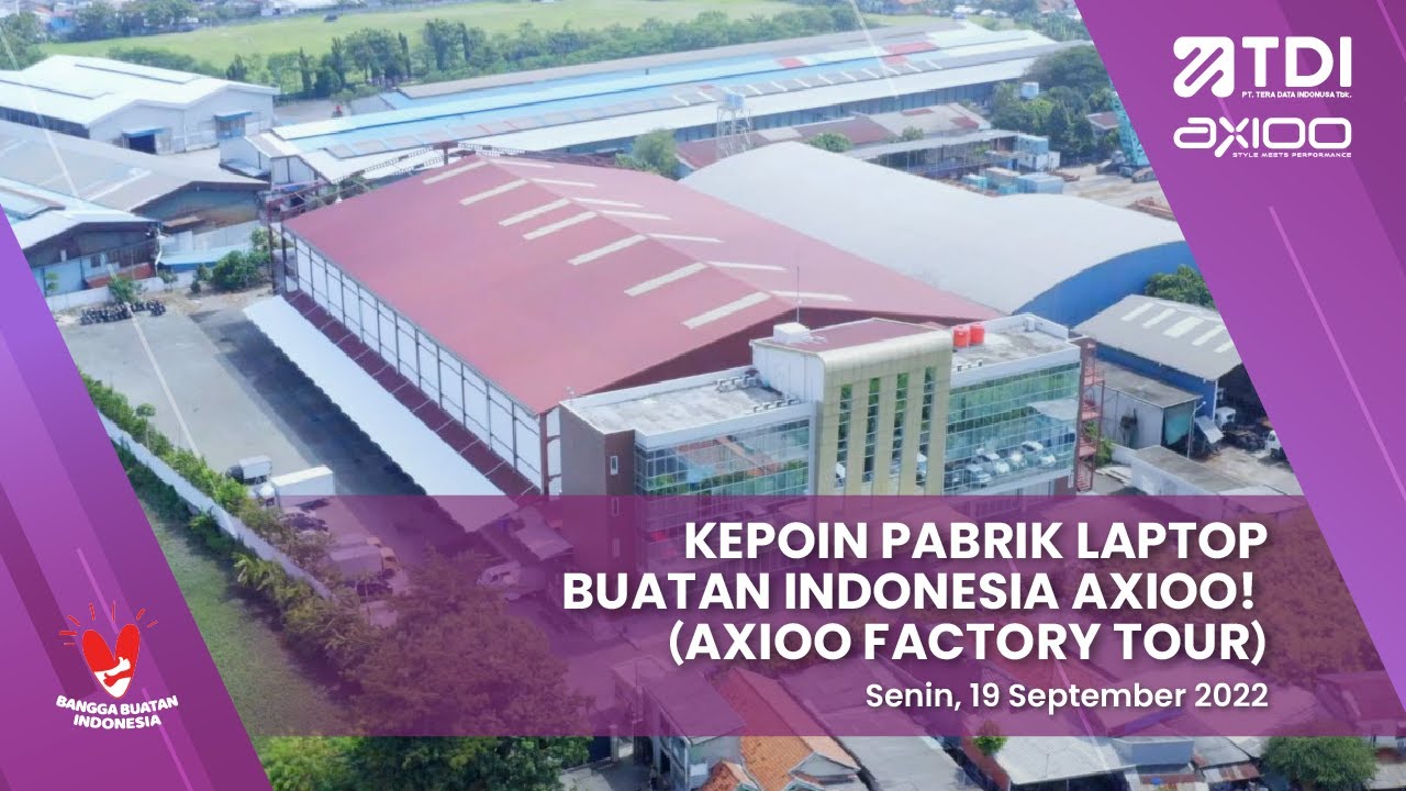 Kepoin Pabrik Laptop Buatan Indonesia, Axioo! (Axioo Factory Tour ...
