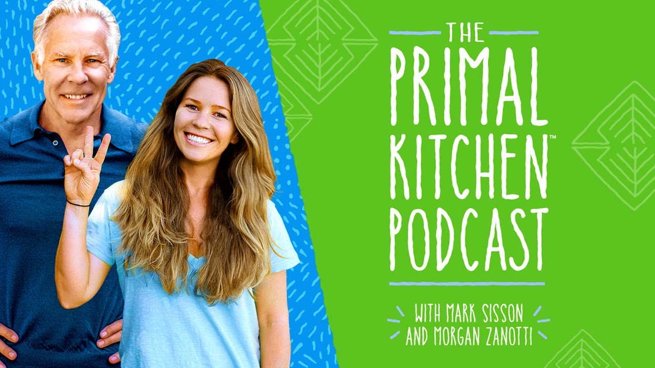 Introducing the Primal Kitchen Podcast with Mark Sisson and Morgan Zanotti - YouTube