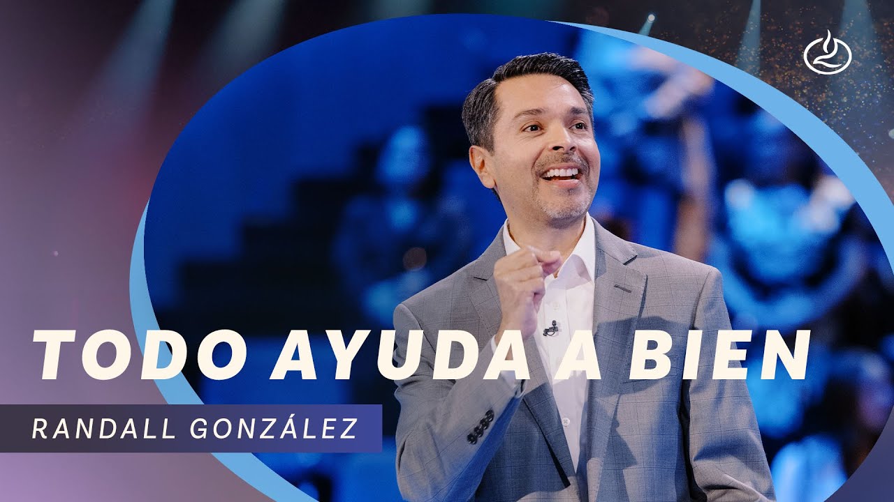 Randall González | Todo ayuda a bien | Iglesia Lakewood - YouTube