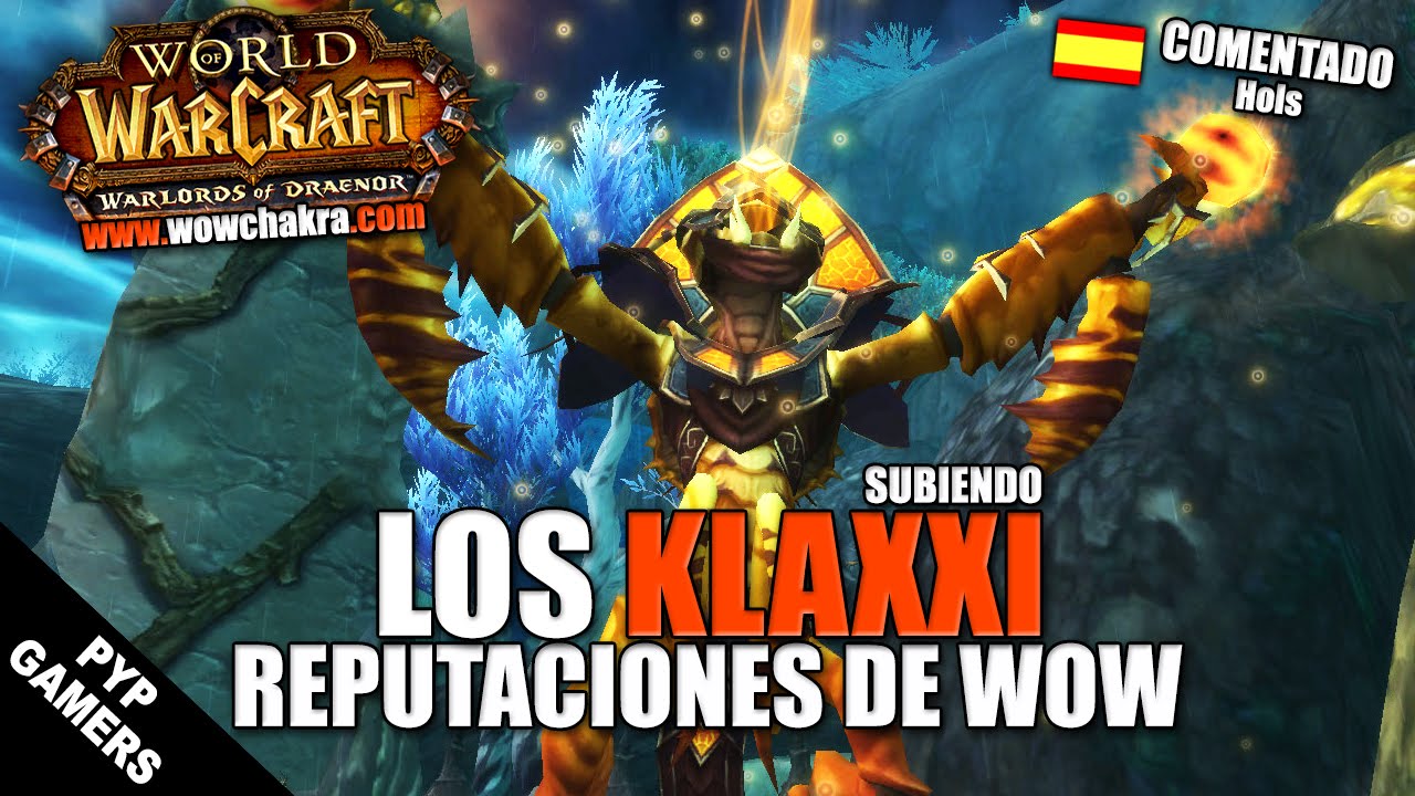 Los Klaxxi - Subiendo reputaciones de WoW | World of Warcraft - YouTube