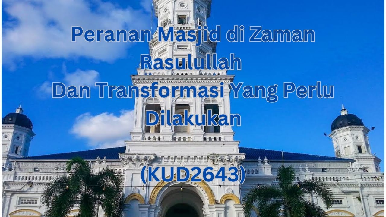 Fiqh Sirah(KUD 2643)- Peranan Masjid di Zaman Rasulullah dan ...
