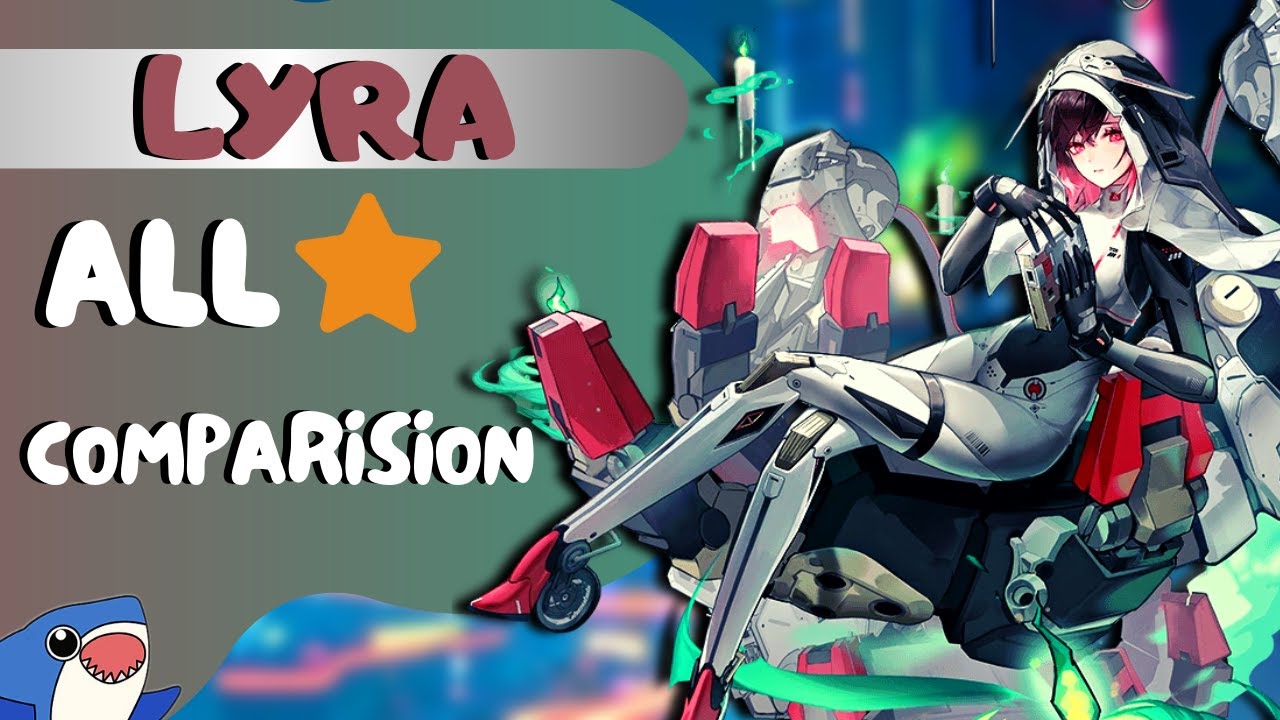 LYRA - COMPARISON OF ALL STARS | Tower Of Fantasy - YouTube