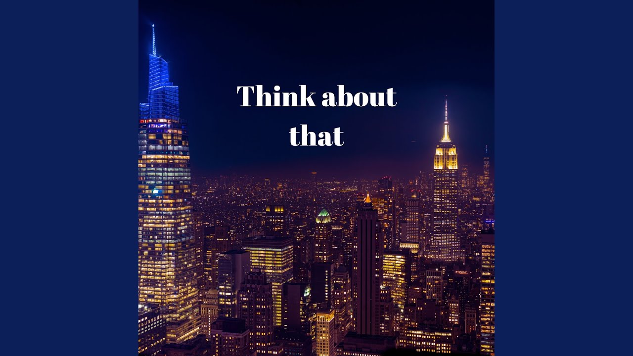 Think about that - YouTube