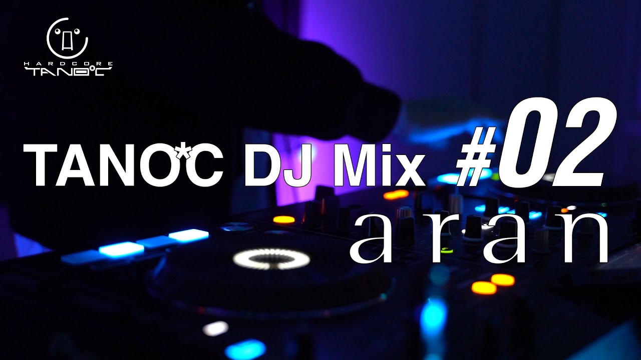 TANO*C DJ MIX #02 / aran - YouTube