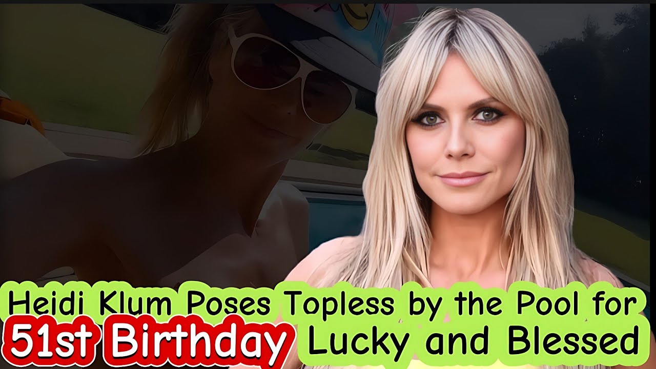 Heidi Klum Celebrates 51st Birthday with Topless Pool Photoshoot - YouTube
