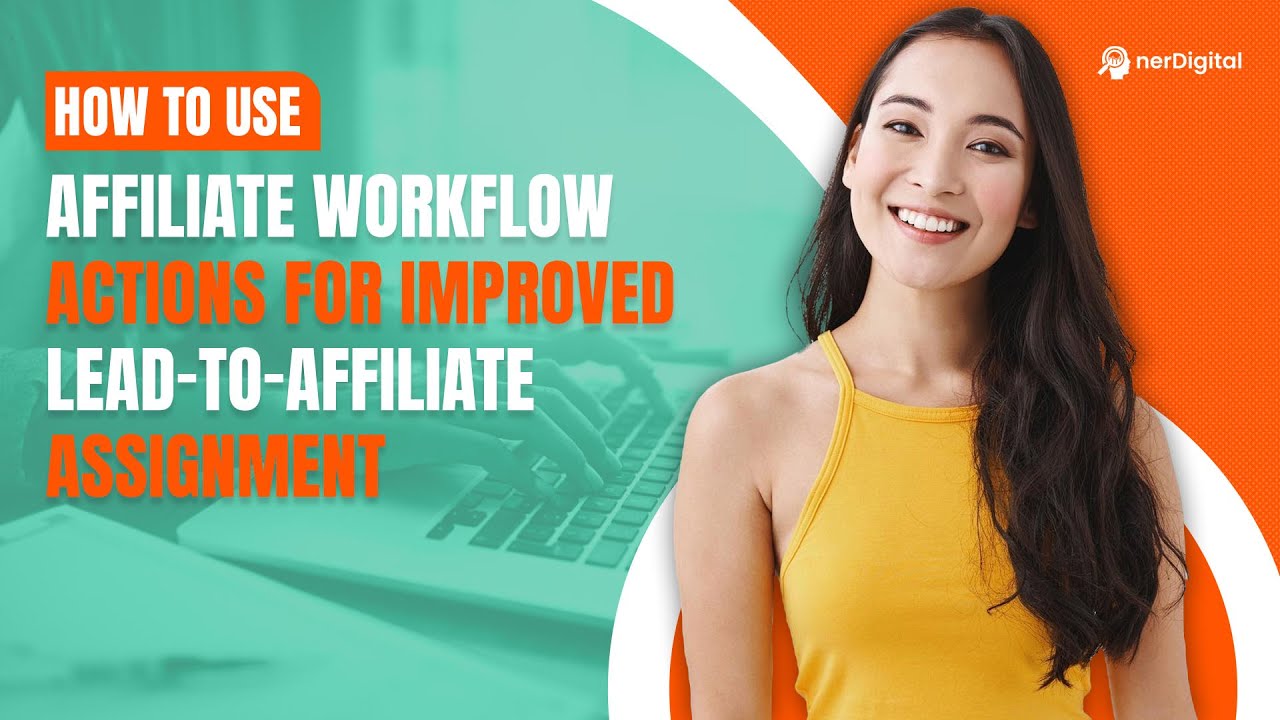 How to Use Affiliate Workflow Actions for Improved Lead-to-Affiliate ...