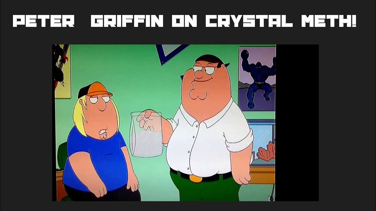 Peter Griffin On Crystal Meth - YouTube