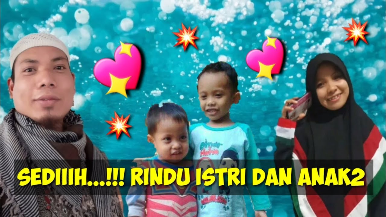 Sediiih...!!! Anak Rantau || Rindu Istri dan Anak2 - YouTube