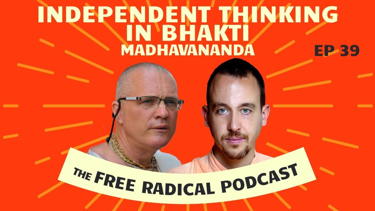 THE FREE RADICAL PODCAST #39 | Independent Thinking in Bhakti ...