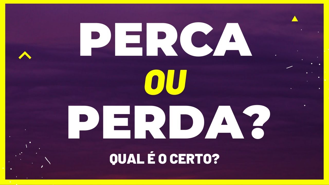 Perda Ou Perca Exemplos - FDPLEARN