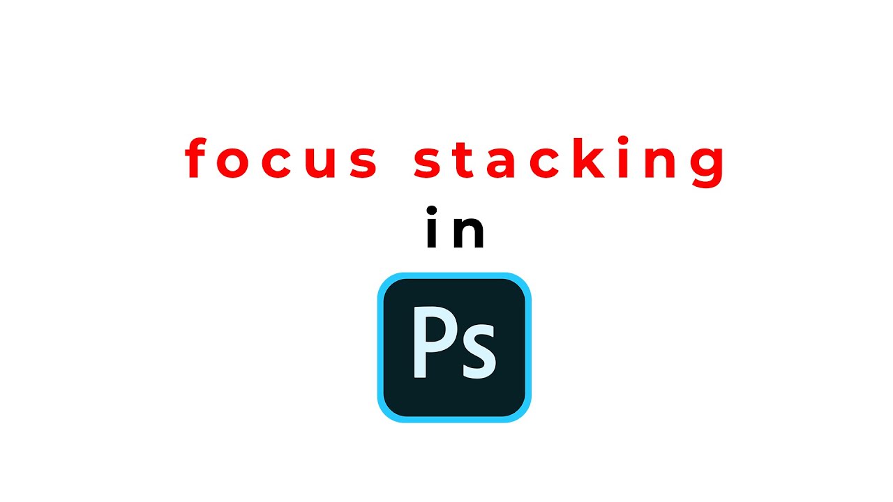 How To Do Focus Stacking In Adobe Photoshop YouTube how-to-do-focus-stacking-in-adobe-photoshop-youtube