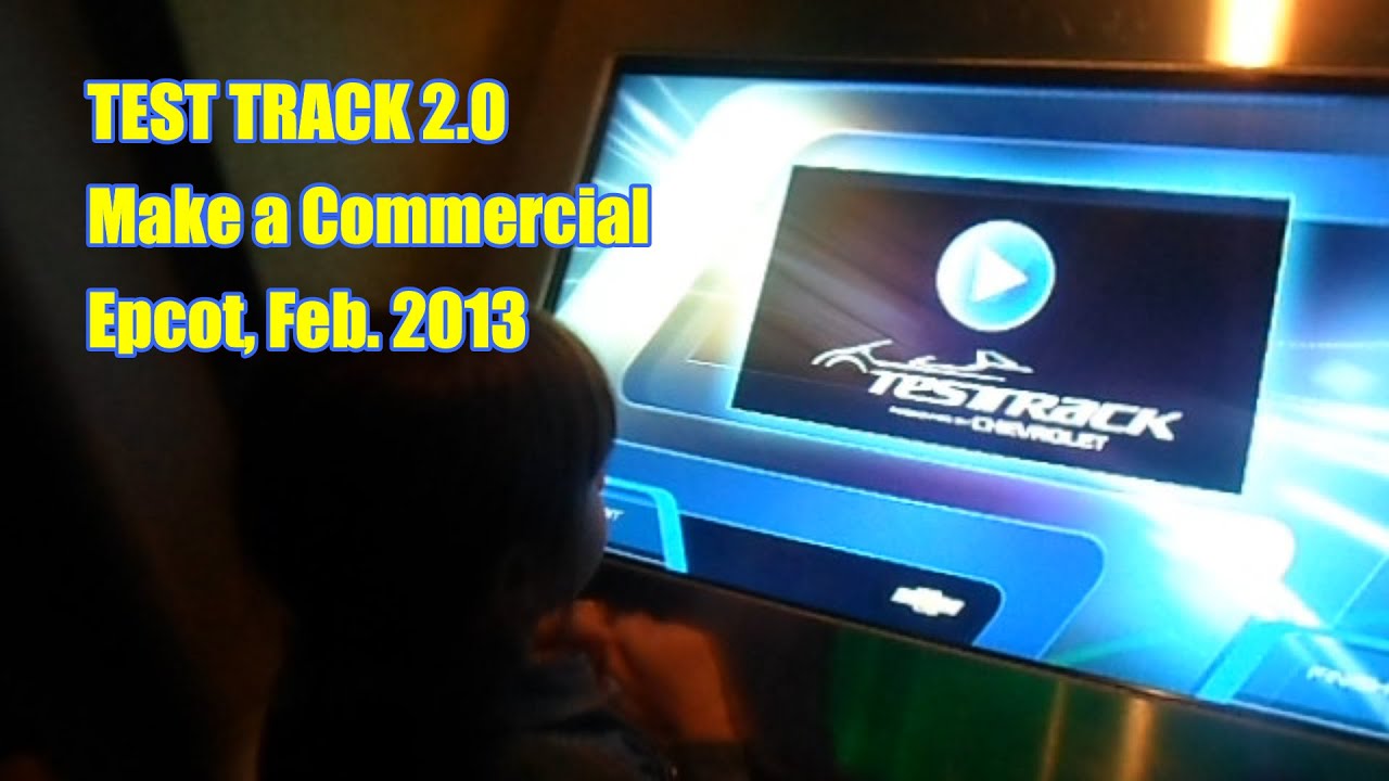 Test Track 2.0 - Make a Commercial - Feb. 2013 - Epcot - YouTube
