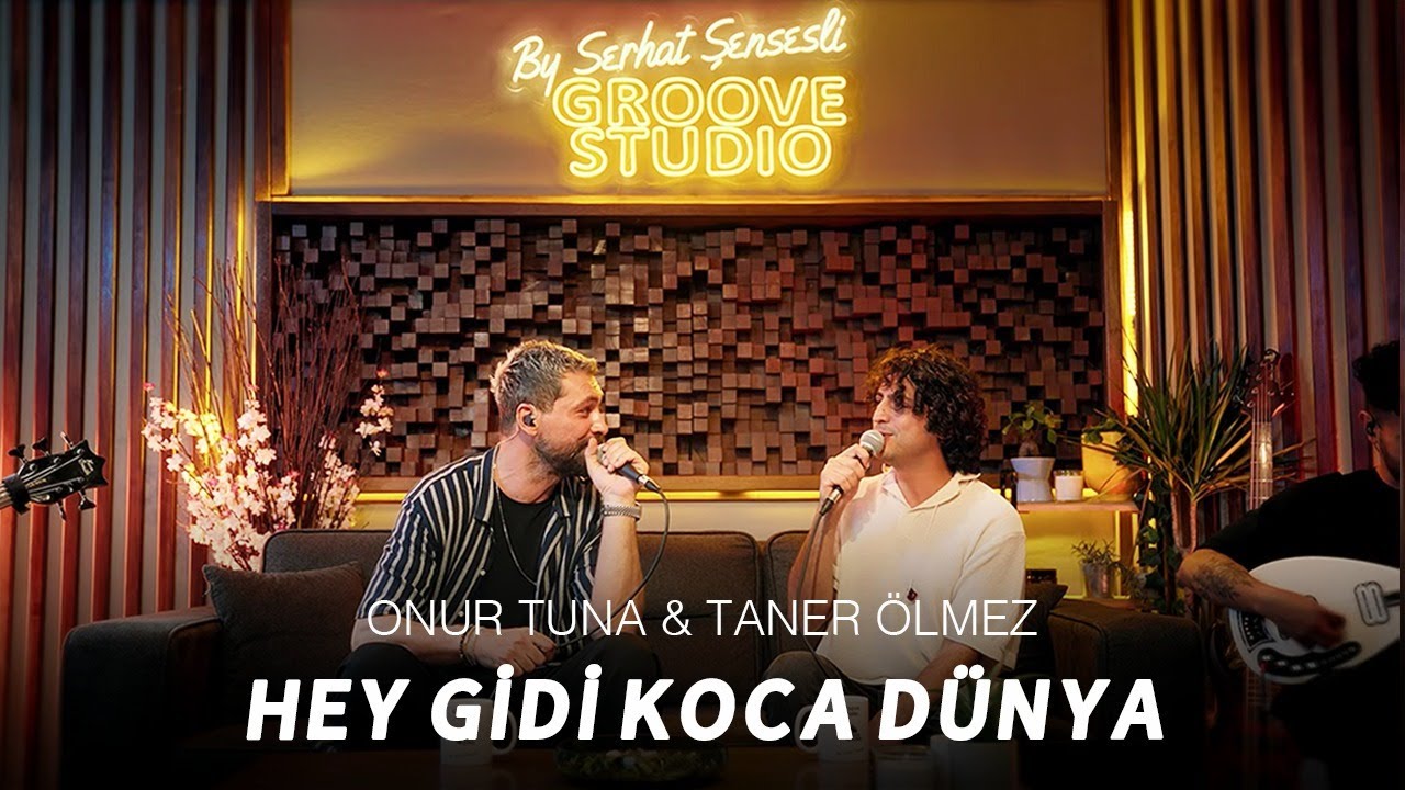 Onur Tuna & Taner Ölmez - Hey Gidi Koca Dunya (Akustik Performans)