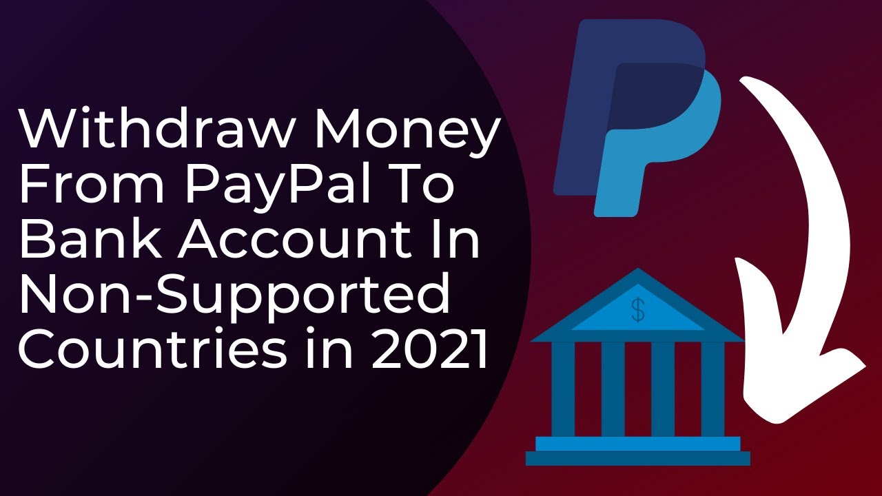 How To Withdraw Money From PayPal To A Bank Account In Non Supported how-to-withdraw-money-from-paypal-to-a-bank-account-in-non-supported