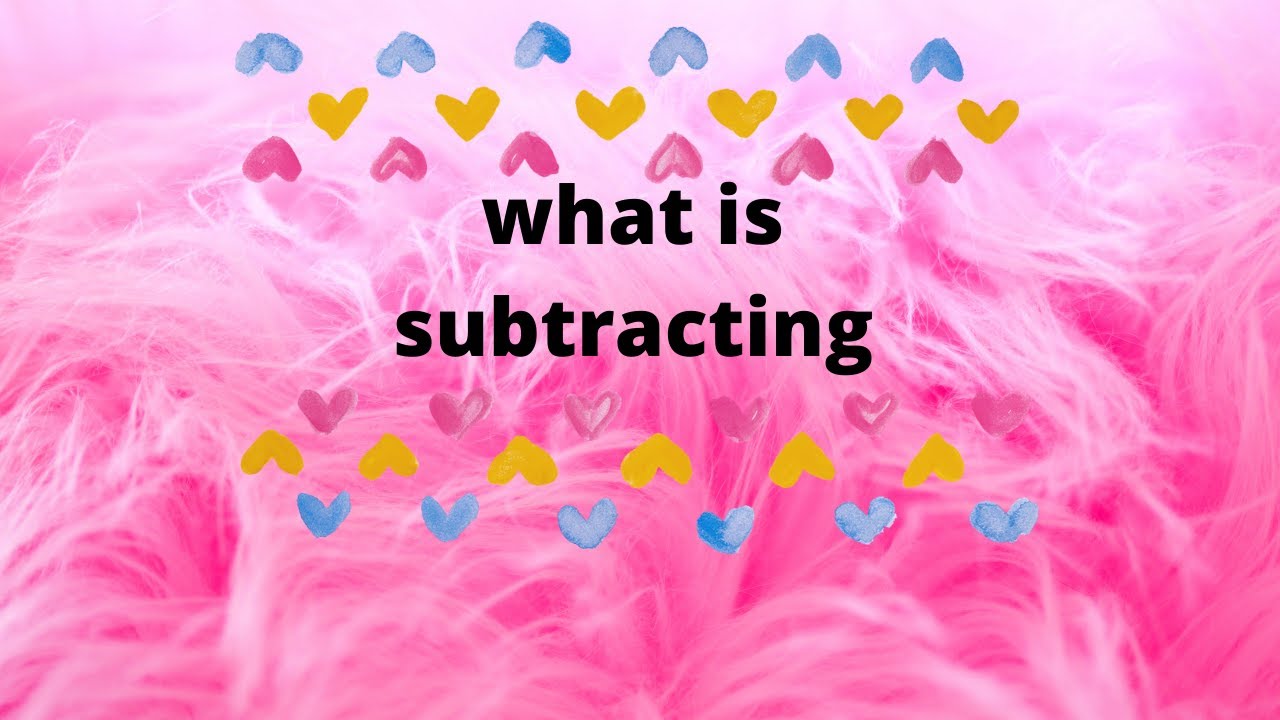 what is subtracting - YouTube