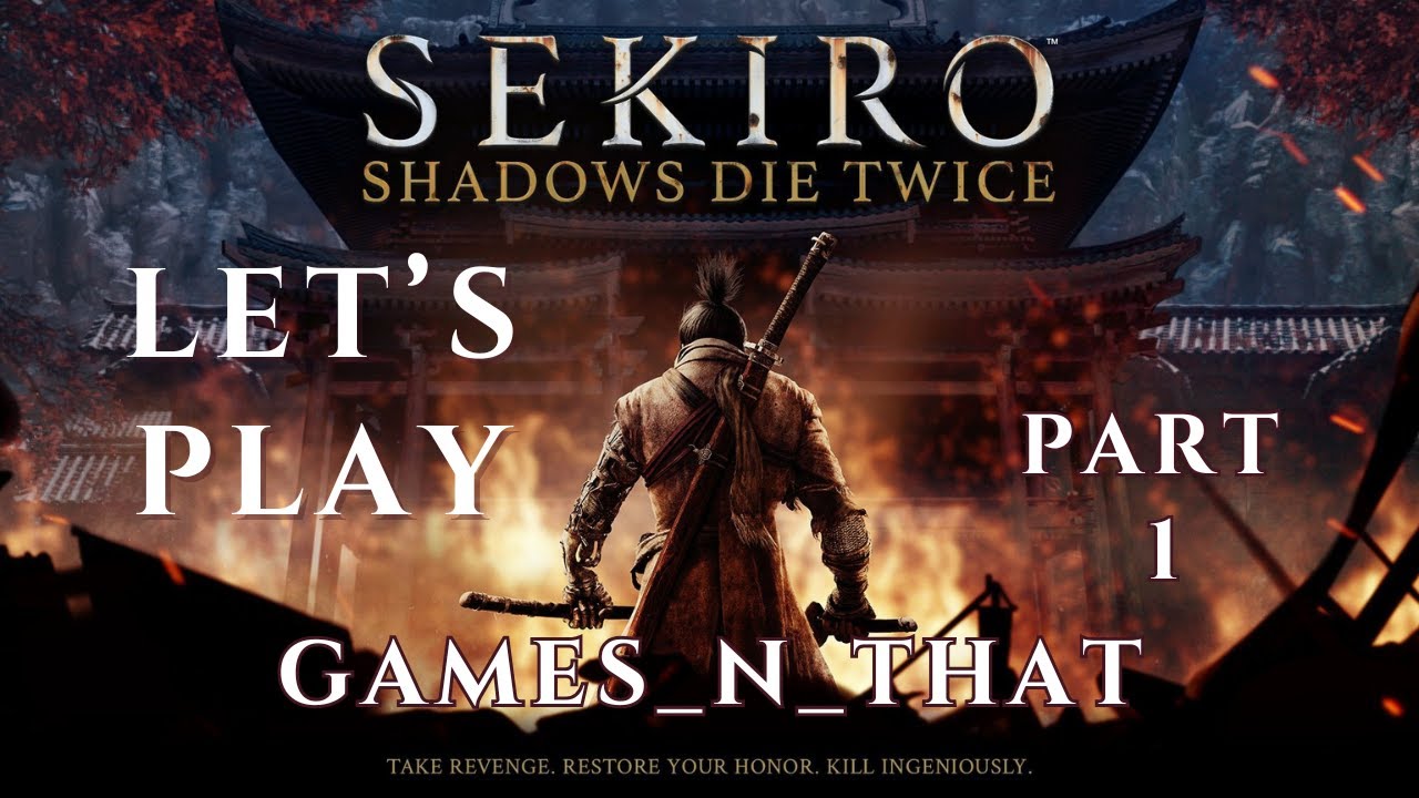 Sekiro: Shadows Die Twice | Let's Play | Ultra Settings | Git Good and ...