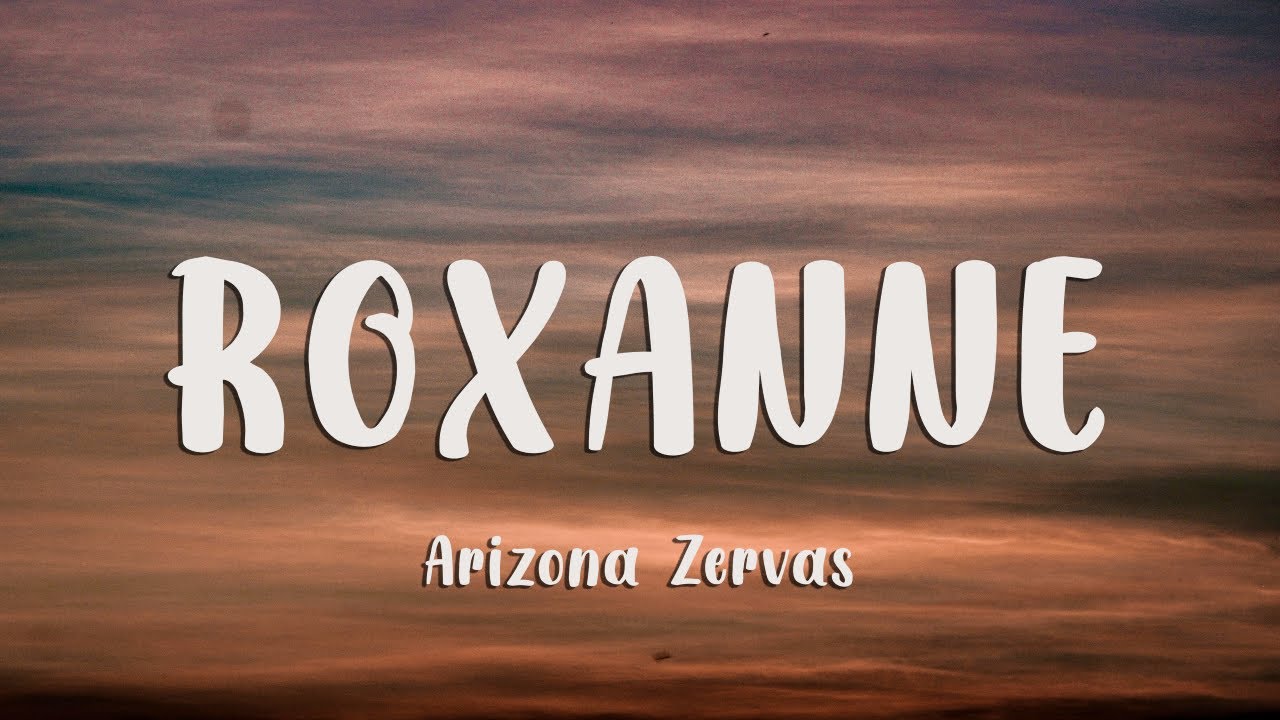 Arizona Zervas - ROXANNE (Lyrics) - YouTube