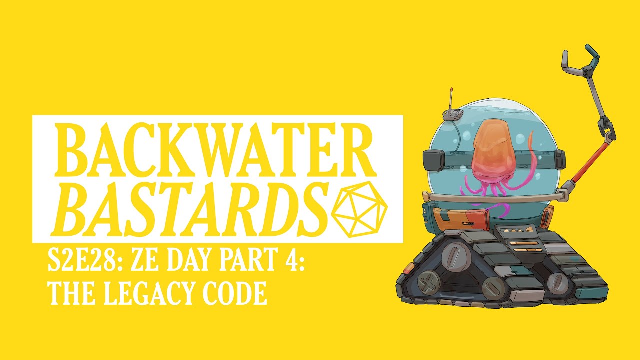 S2E28: Ze Day part 4: The Legacy Code | Backwater Bastards - YouTube