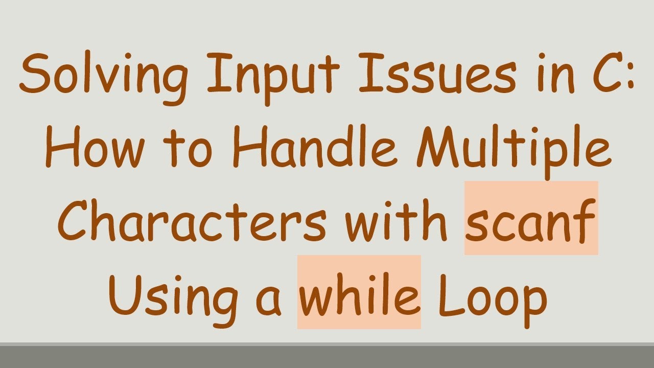 Solving Input Issues In C How To Handle Multiple Characters With Scanf 7218